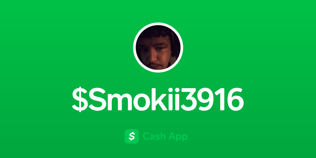 Pay $Smokii3916 on Cash App