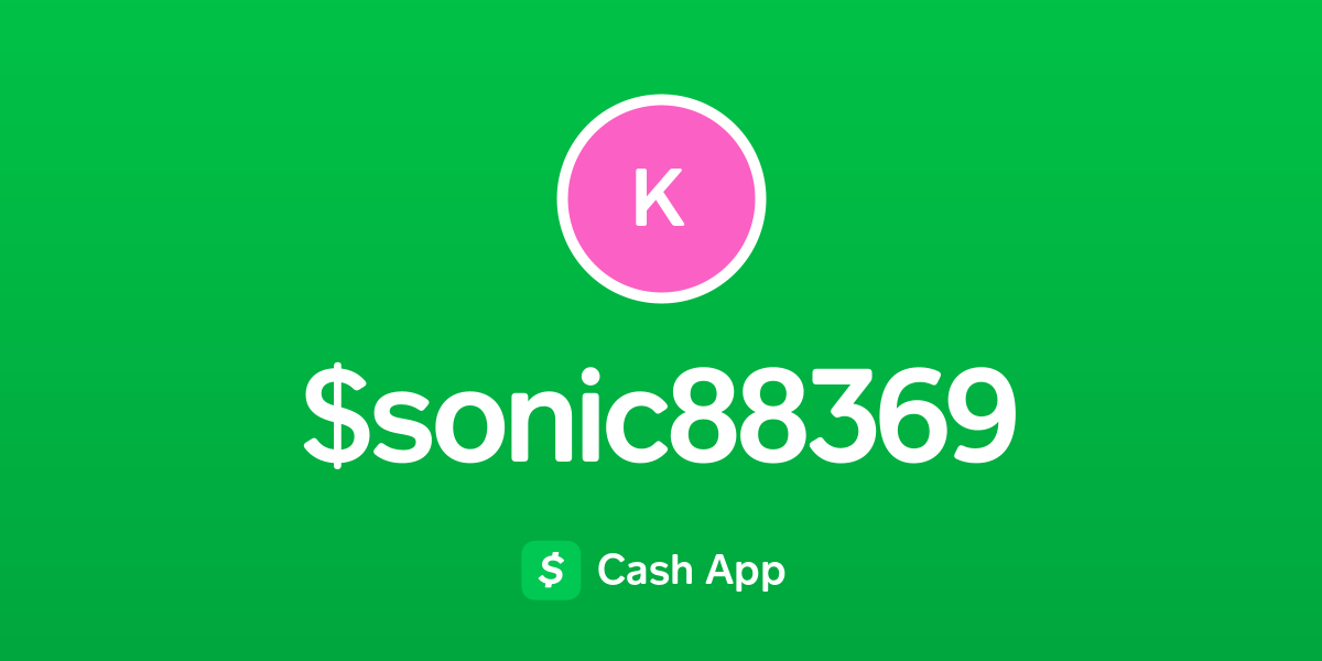 Pay $sonic88369 on Cash App