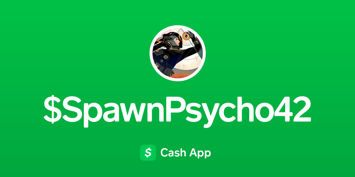 Pay $SpawnPsycho42 on Cash App