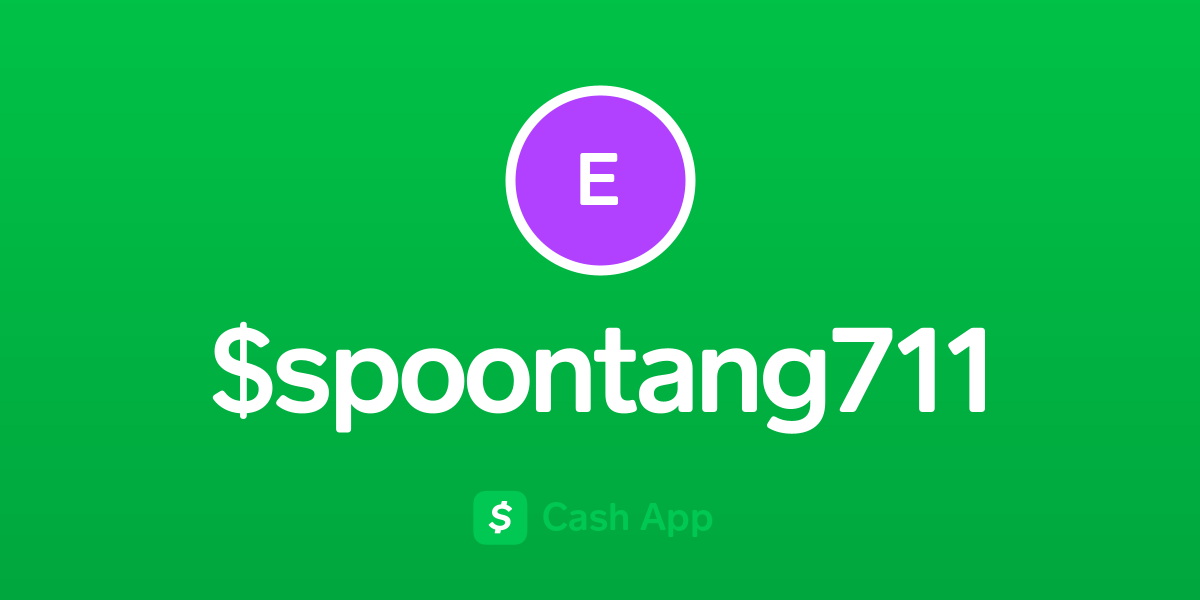 Pay $spoontang711 on Cash App