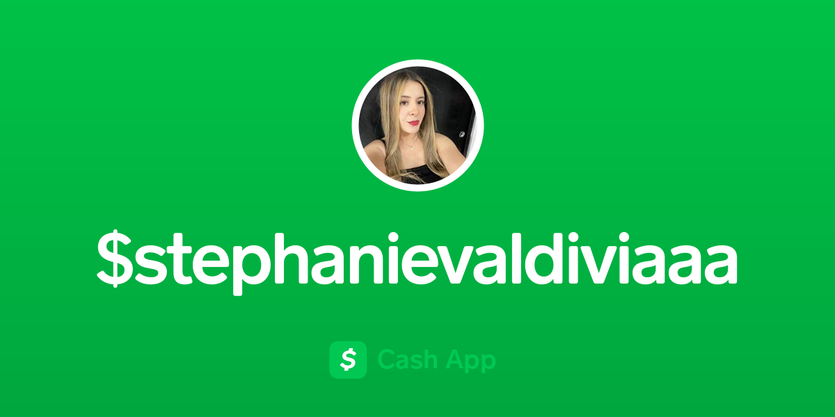 Pay $stephanievaldiviaaa on Cash App