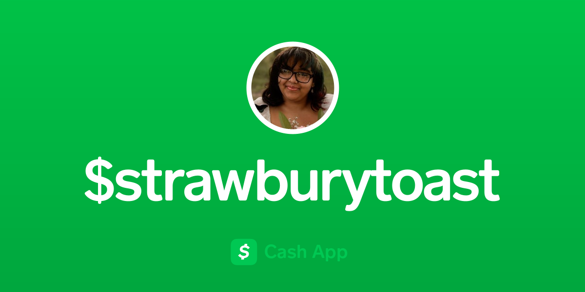 Pay $strawburytoast on Cash App