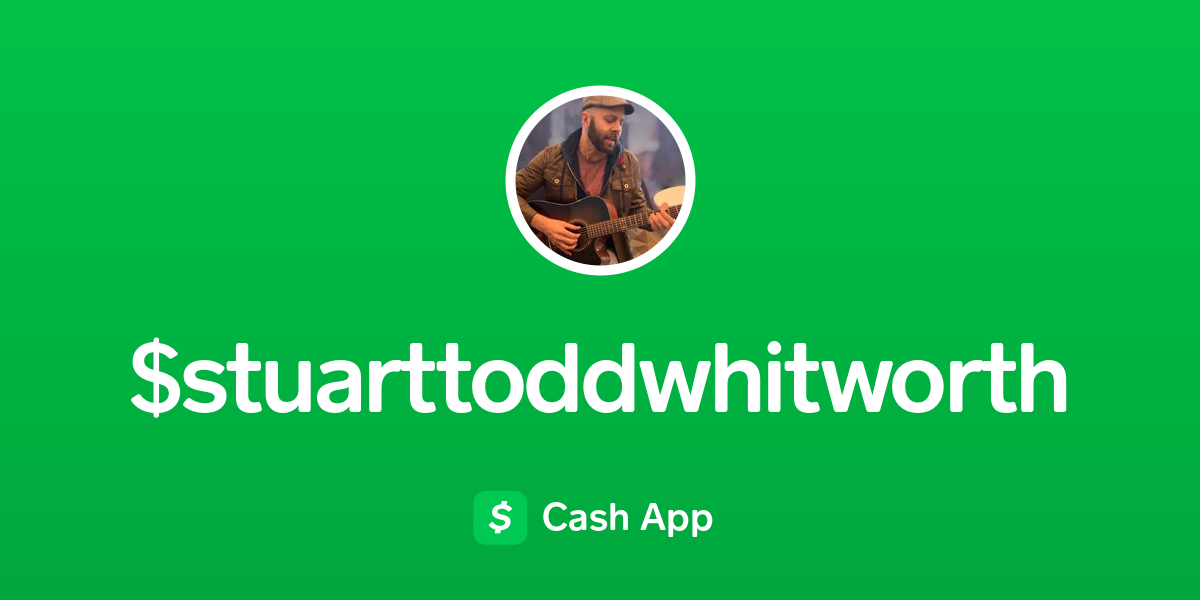 Pay $stuarttoddwhitworth on Cash App