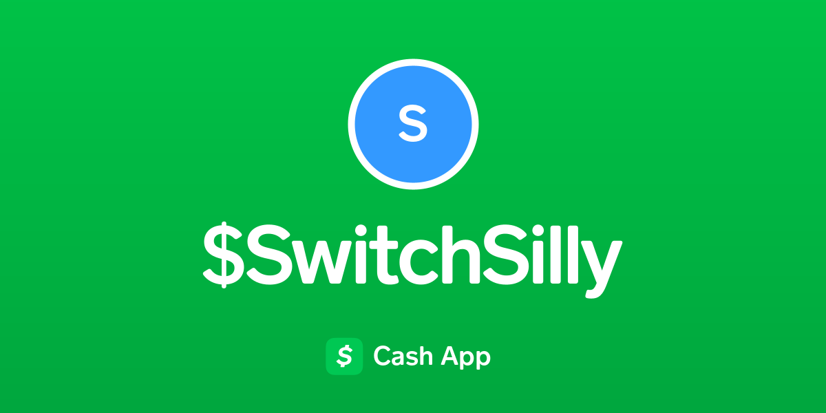 Pay $SwitchSilly on Cash App