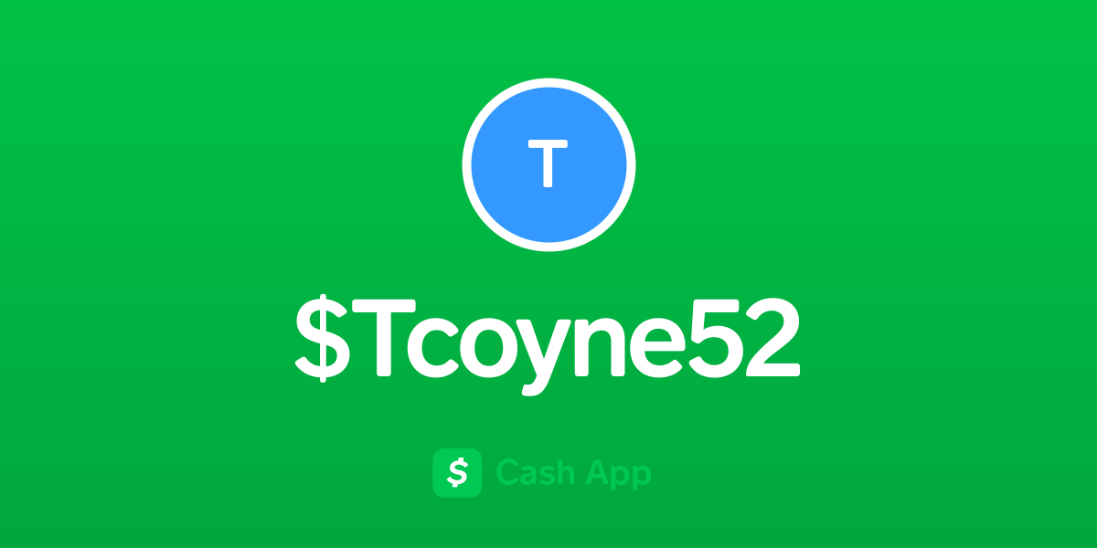 Pay $Tcoyne52 on Cash App