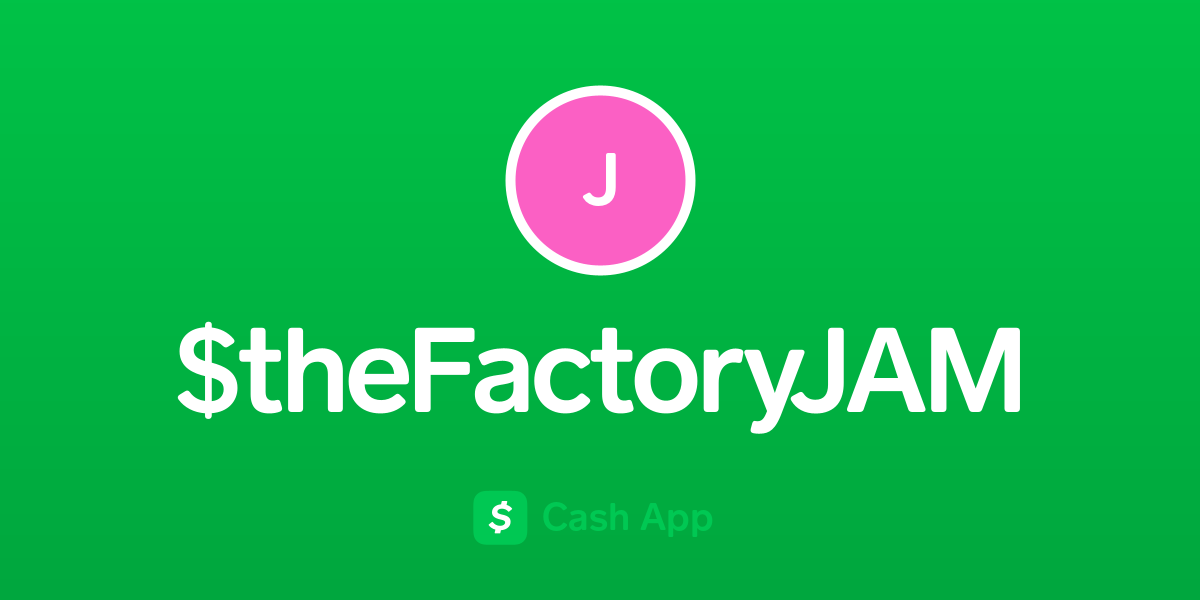 Pay $theFactoryJAM on Cash App