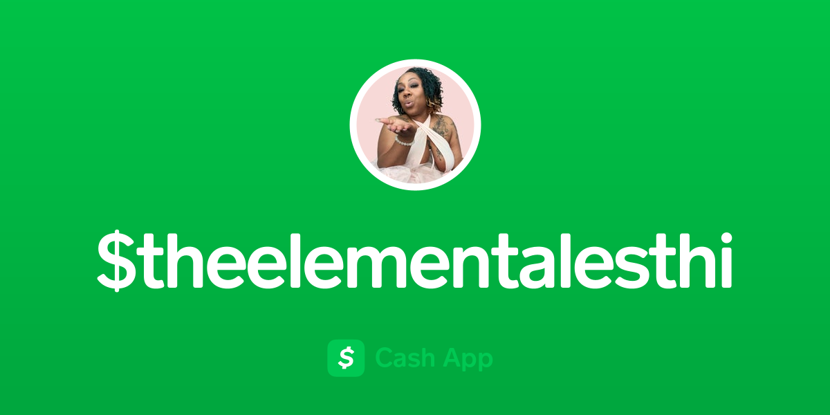 Pay $theelementalesthi on Cash App
