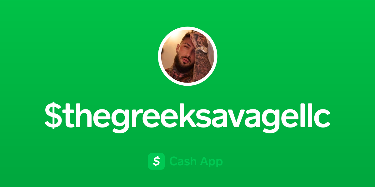 Pay $thegreeksavagellc on Cash App
