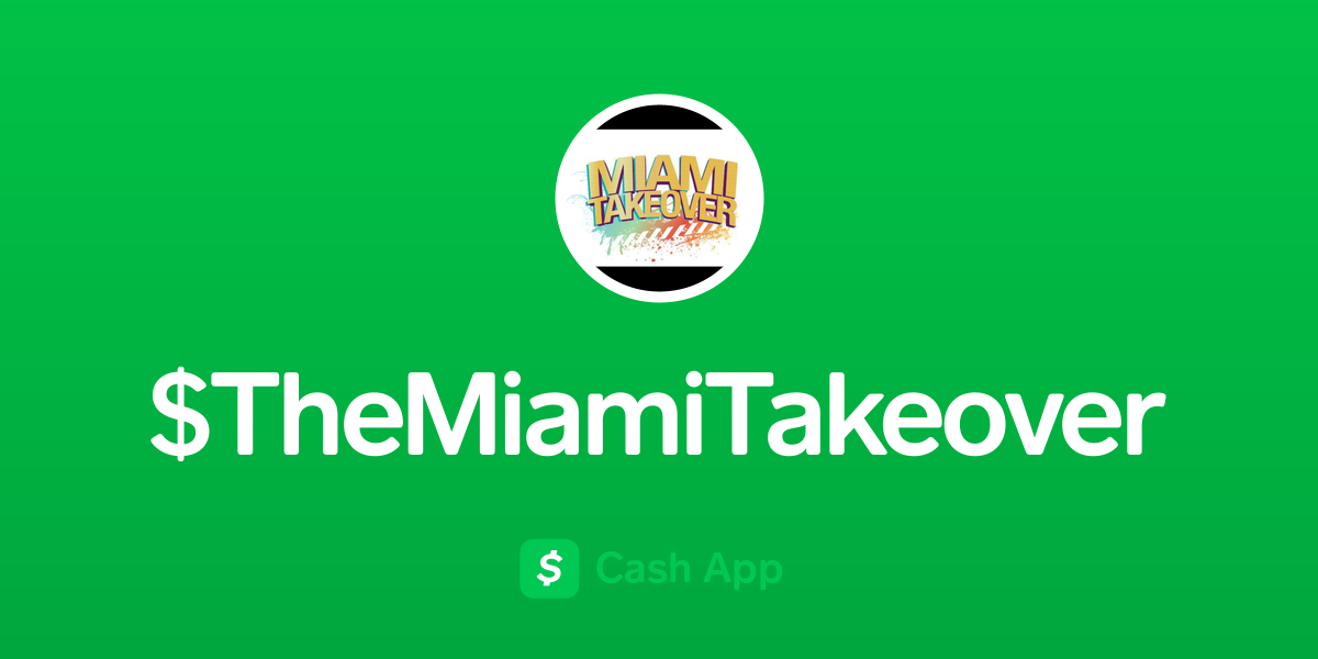 Pay $TheMiamiTakeover on Cash App
