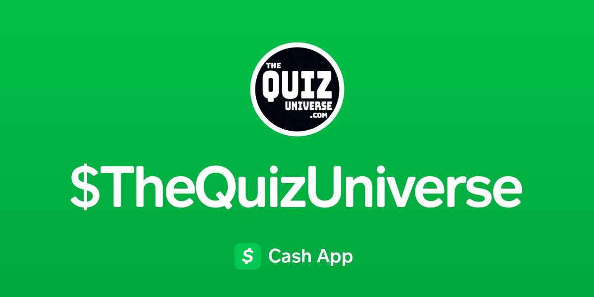 Pay $TheQuizUniverse on Cash App