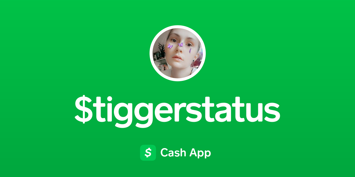 Pay $tiggerstatus on Cash App