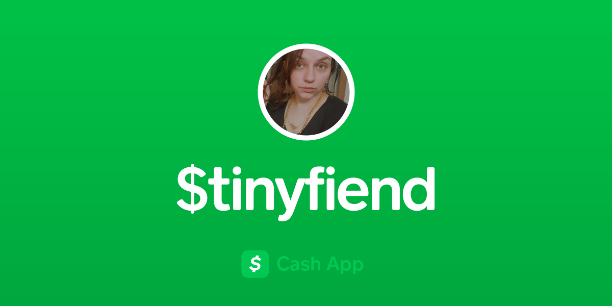 Pay $tinyfiend on Cash App