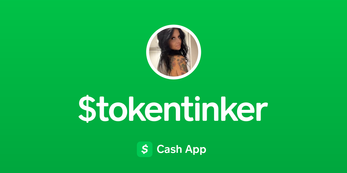 Pay $tokentinker on Cash App