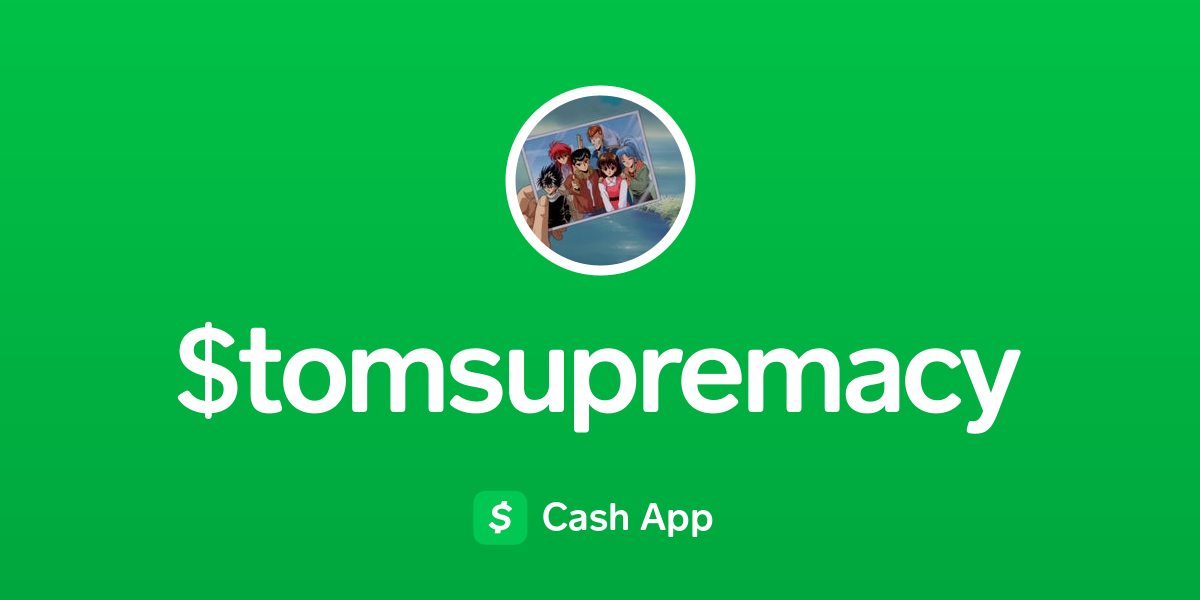 Pay $tomsupremacy on Cash App