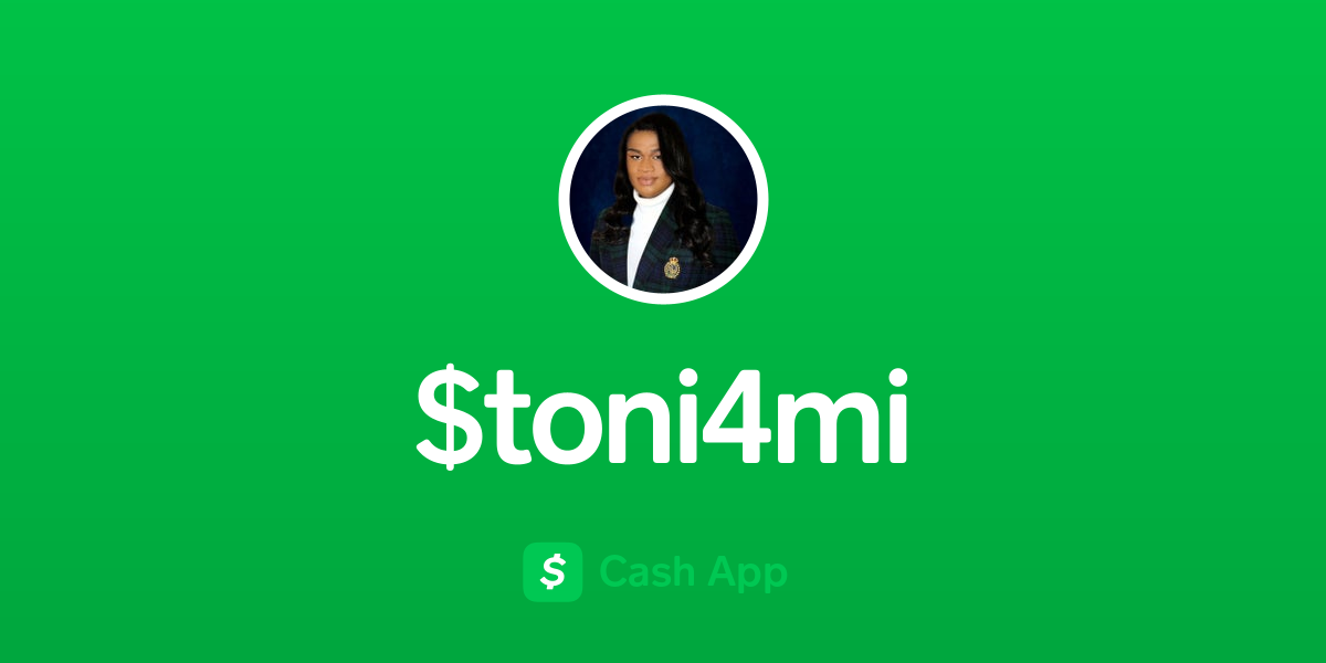 Pay $toni4mi on Cash App