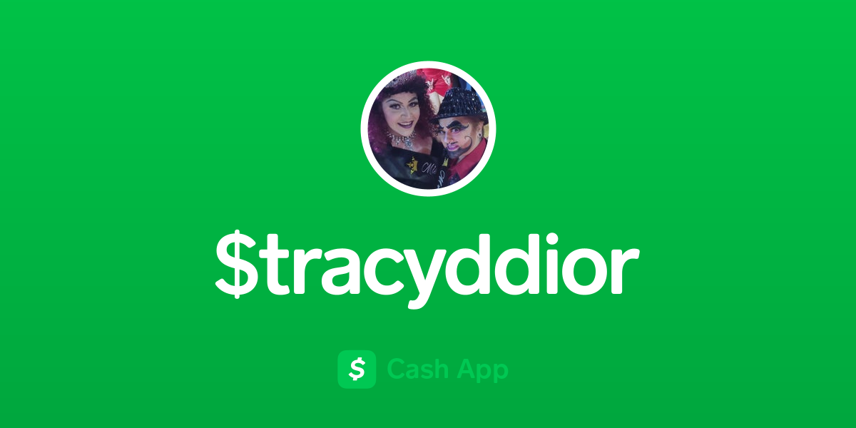 Pay $tracyddior on Cash App