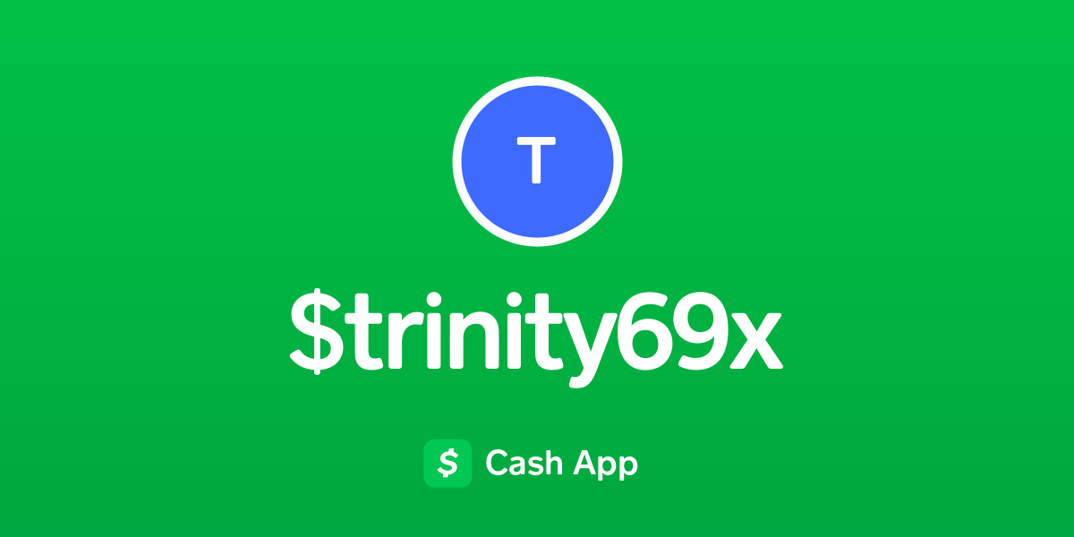 Pay $trinity69x on Cash App