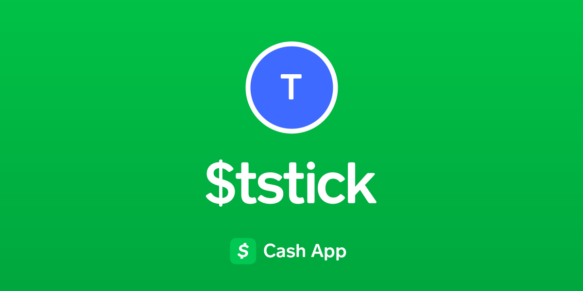 Pay $tstick on Cash App