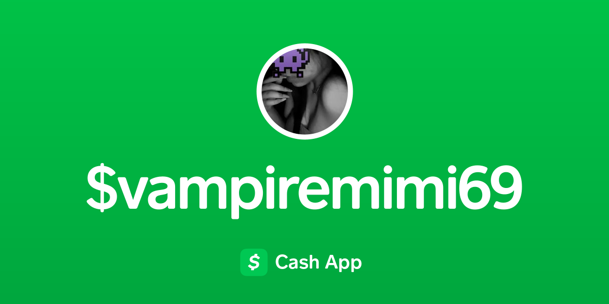 Pay $vampiremimi69 on Cash App