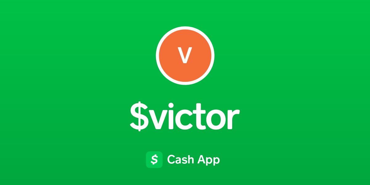Pay $victor on Cash App