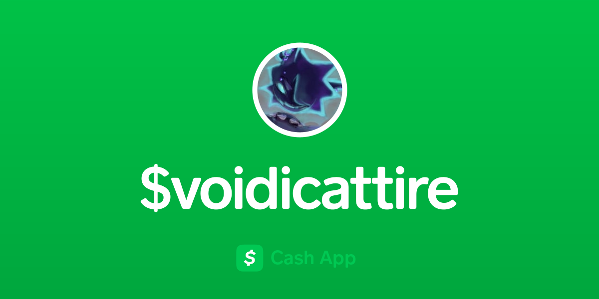 Pay $voidicattire on Cash App