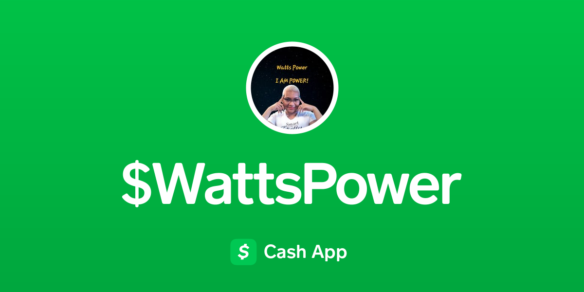 Pay $WattsPower on Cash App