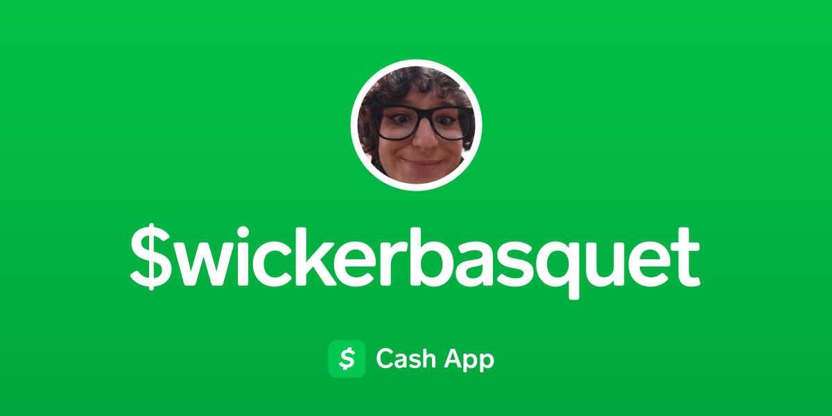 Pay $wickerbasquet on Cash App
