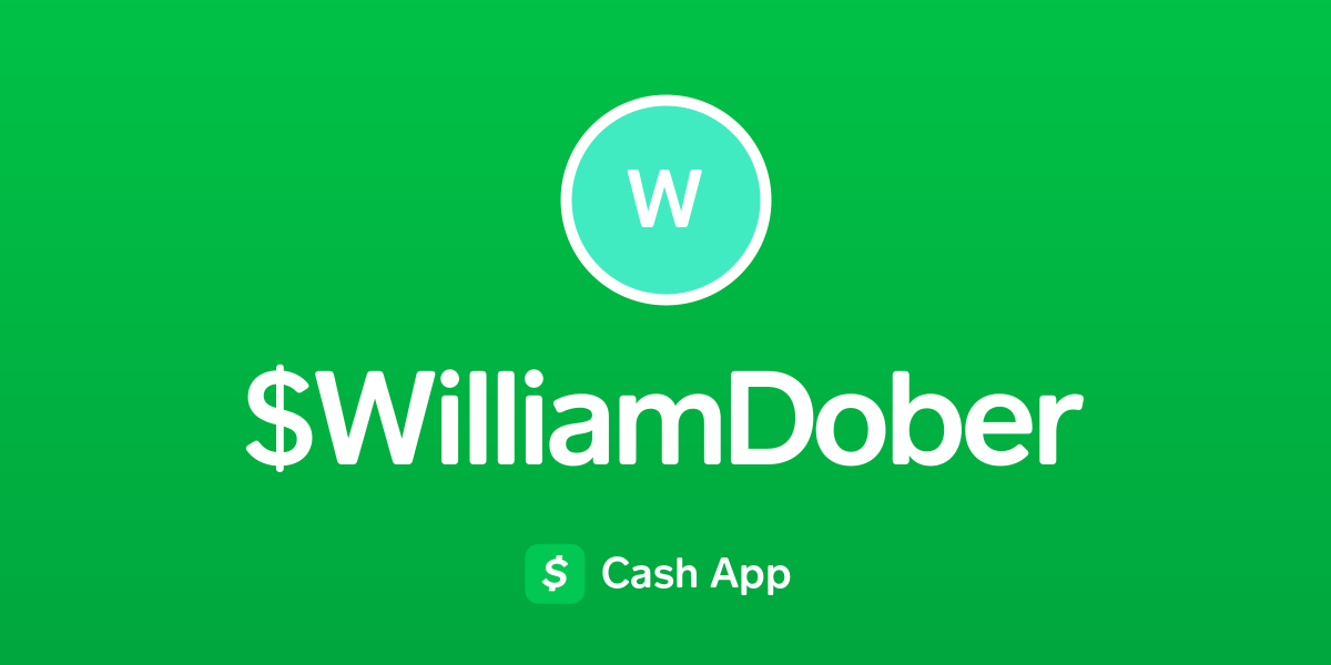 Pay $WilliamDober on Cash App