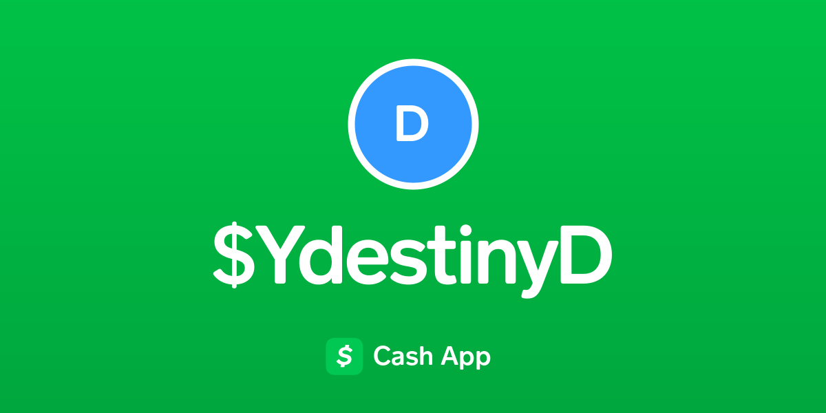 Pay $YdestinyD on Cash App