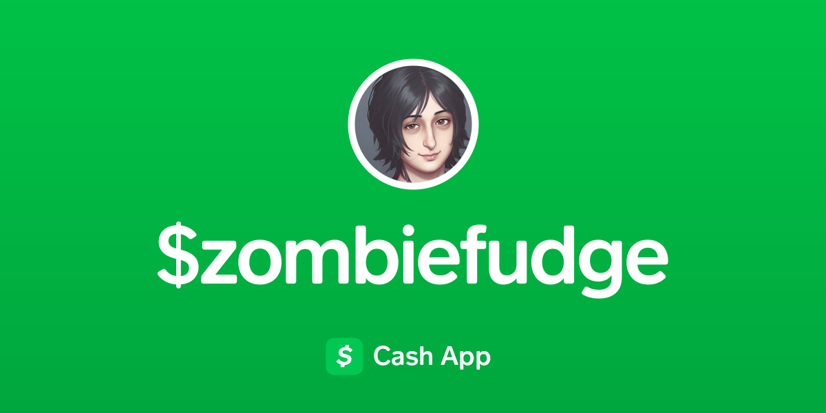 Pay $zombiefudge on Cash App